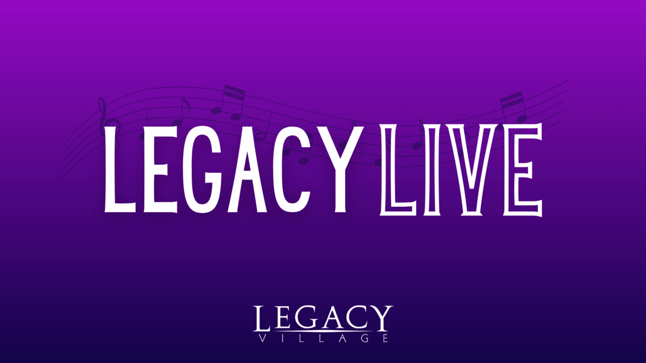 Events from May 9, 2025 – June 22, 2025 • Legacy Village